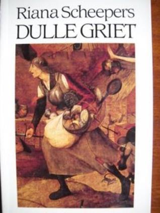 Dulle Griet by Riana Scheepers | Goodreads