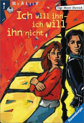 Ich will ihn, ich will ihn nicht by Inge Meyer-Dietrich | Goodreads