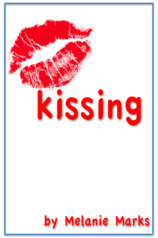 Kissing by Melanie Marks | Goodreads