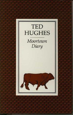 Moortown Diary by Ted Hughes | Goodreads