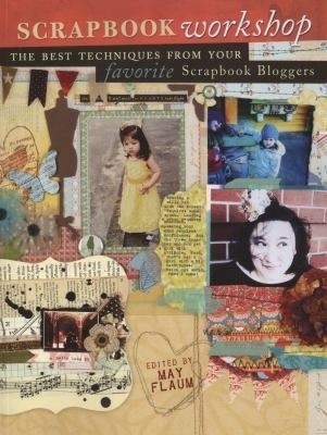 Scrapbook Workshop: The Best Techniques From Your Favorite Scrapbook ...