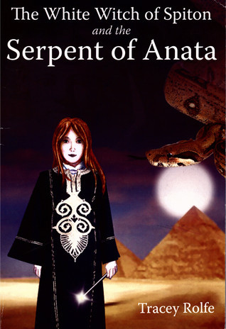 The White Witch of Spiton and the Serpent of Anata by Tracey Rolfe ...
