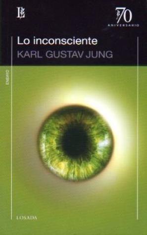 Lo inconsciente: en la vida psíquica normal y patológica by C.G. Jung ...