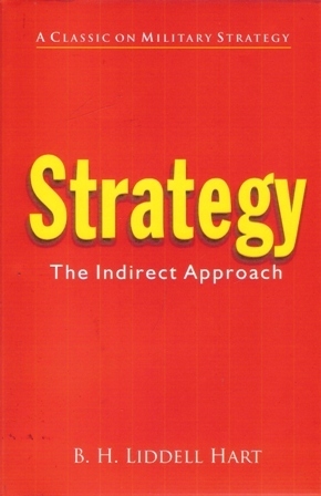 Strategy: The Indirect Approach by B.H. Liddell Hart | Goodreads