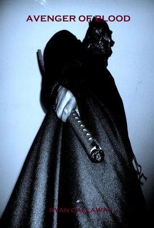 Avenger of Blood by Ryan Callaway | Goodreads