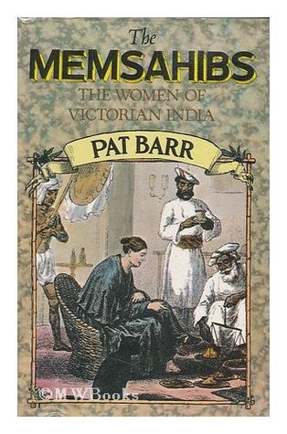 The Memsahibs by Pat Barr | Goodreads