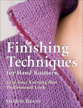 Finishing Techniques for Hand Knitters: Give Your Knitting that ...