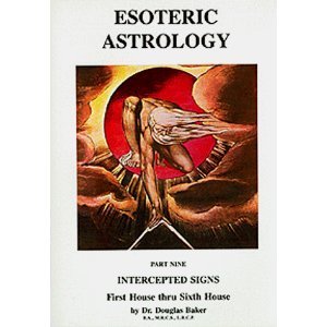 Esoteric Astrology, Part IX Intercepted Signs by Douglas M. Baker ...