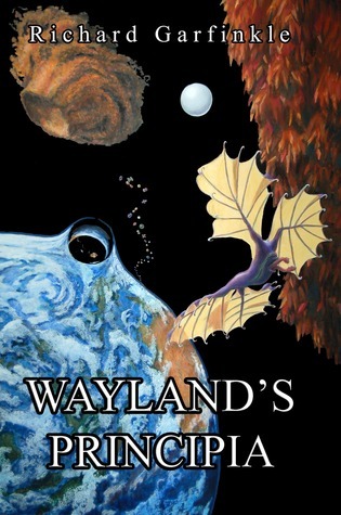 Wayland's Principia by Richard Garfinkle | Goodreads