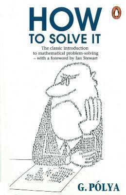 How to Solve It : A New Aspect of Mathematical Method by George Pólya ...