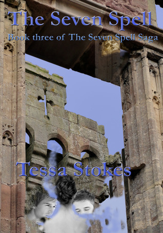 The Seven Spell (The Seven Spell Saga, #3) by Tessa Stokes | Goodreads