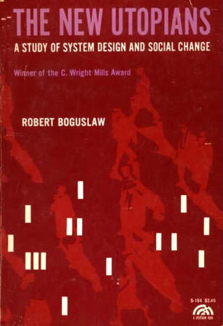 The New Utopians by Robert Boguslaw | Goodreads