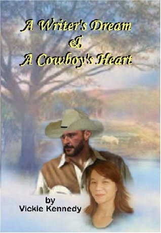 A Writer's Dream & A Cowboy's Heart by Vickie Kennedy | Goodreads