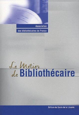 Le métier de bibliothécaire by Association des bibliothécaires de ...