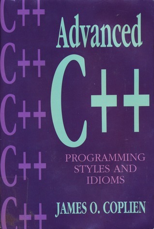 Advanced C++ Programming Styles and Idioms by James O. Coplien | Goodreads
