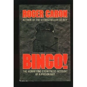 Bingo! The Horrifying Eyewitness Account of a Prison Riot by Roger ...