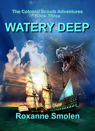 Watery Deep (Colonial Scouts Adventures) by Roxanne Smolen | Goodreads