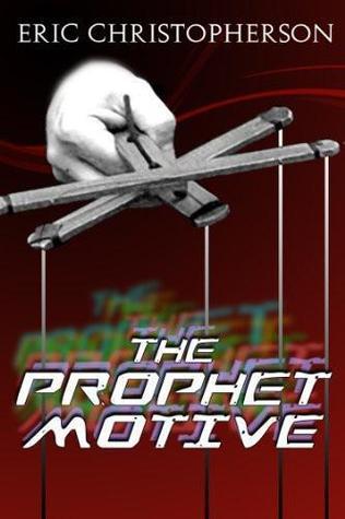 The Prophet Motive by Eric Christopherson | Goodreads