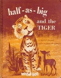 Half-as-Big and the Tiger by Bernice Frankel | Goodreads