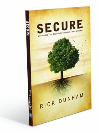 Secure: Discovering True Security in Turbulent Financial Times by Rick ...