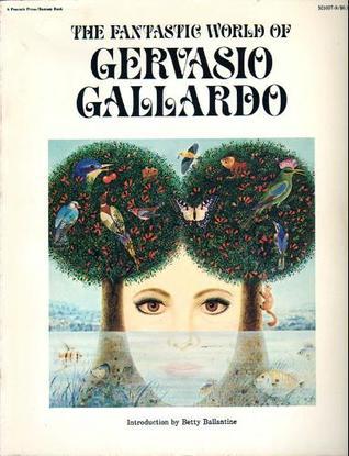 The Fantastic World of Gervasio Gallardo by Gervasio Gallardo | Goodreads