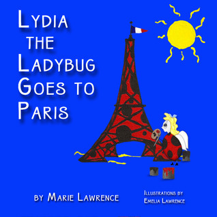 Lydia The Ladybug In Paris by Marie Lawrence | Goodreads