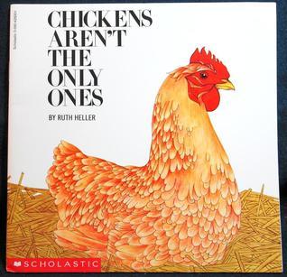 Chickens aren't the only ones by Ruth Heller | Goodreads