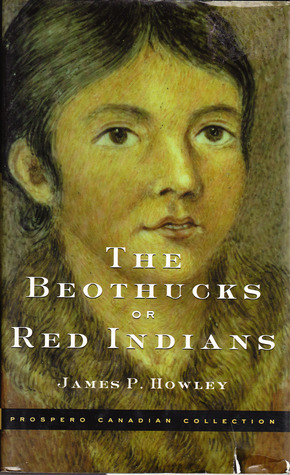 The Beothucks or Red Indians: The Aboriginal Inhabitants of ...