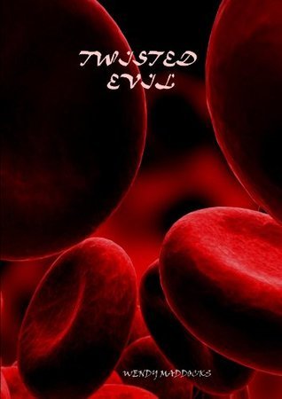 Twisted Evil by Wendy Maddocks | Goodreads