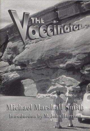 The Vaccinator by Michael Marshall Smith | Goodreads