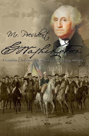 The Mr. President Series-George Washington by George Washington | Goodreads