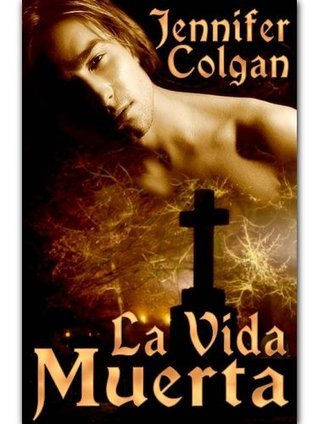 La Vida Muerta by Jennifer Colgan | Goodreads