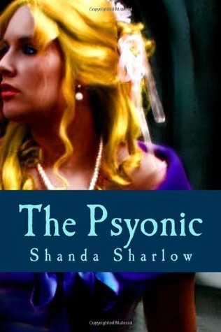 The Psyonic by Shanda Sharlow | Goodreads