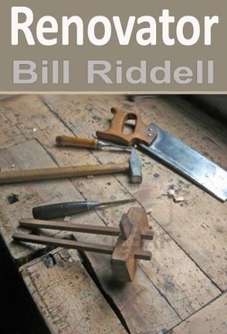 Renovator by Bill Riddell | Goodreads
