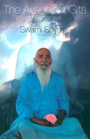 The Avadhoot Gita by Swami Shyam | Goodreads