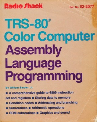 TRS-80 Color Computer Assembly Language Programming by William T. Barden Jr. | Goodreads