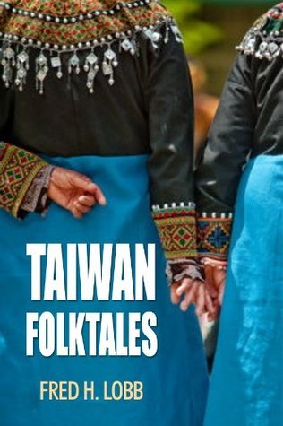 Taiwan Folktales: Proverbs, Folk Sayings, and Folktales from Taiwan by ...