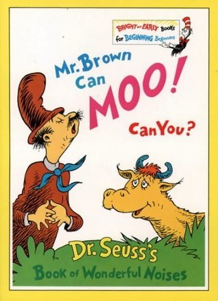 Mr. Brown Can Moo, Can You? (Beginner Books) by Dr. Seuss | Goodreads