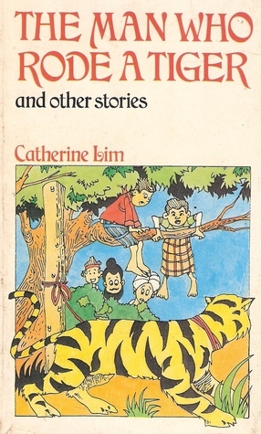 Man Who Rode a Tiger and Other Stories by Catherine Lim | Goodreads