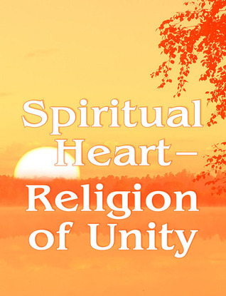 Spiritual Heart - Religion of Unity by Vladimir Antonov | Goodreads