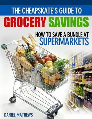 The Cheapskate's Guide to Grocery Savings: How to Save a Bundle at ...