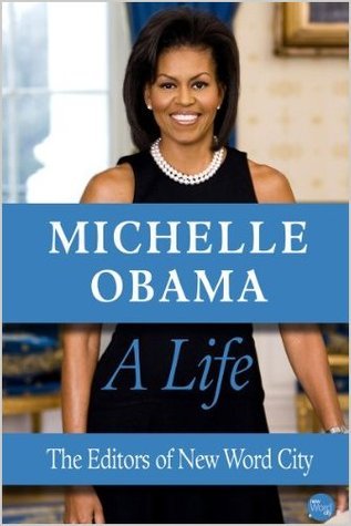 Michelle Obama: A Life by New Word City | Goodreads