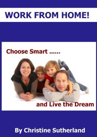 Work From Home: Choose Smart & Live the Dream by Christine Sutherland ...