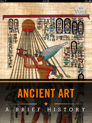 Ancient Art: A Brief History by Charles River Editors | Goodreads