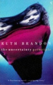 The Uncertainty Principle by Ruth Brandon | Goodreads