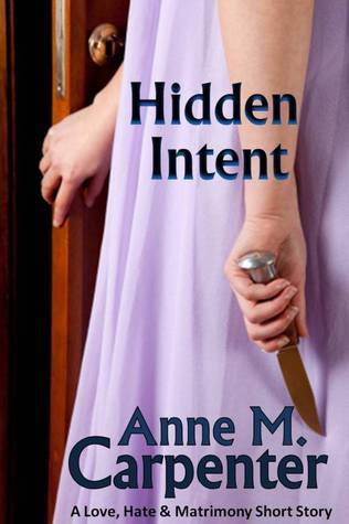 Hidden Intent by Anne M. Carpenter | Goodreads