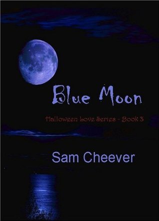 Blue Moon (Halloween Love #3) by Sam Cheever | Goodreads