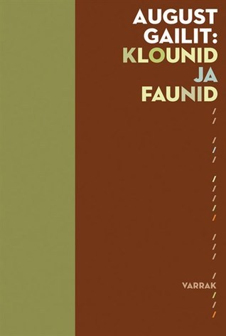 Klounid ja faunid. Följetonid by August Gailit | Goodreads