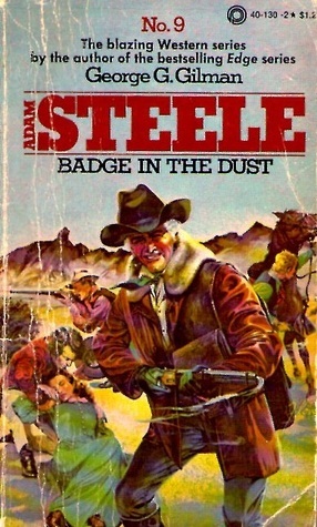 Badge in the Dust (Adam Steele, #9) by George G. Gilman | Goodreads