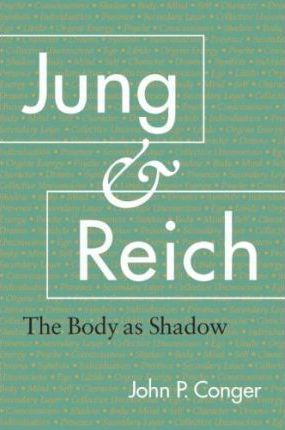 Jung and Reich: The Body as Shadow by John P. Conger | Goodreads
